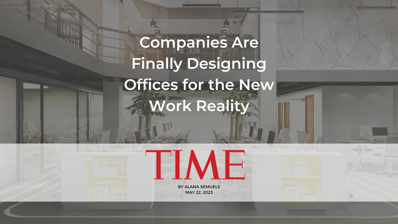 Companies Are Finally Designing Offices for the New Work Reality
